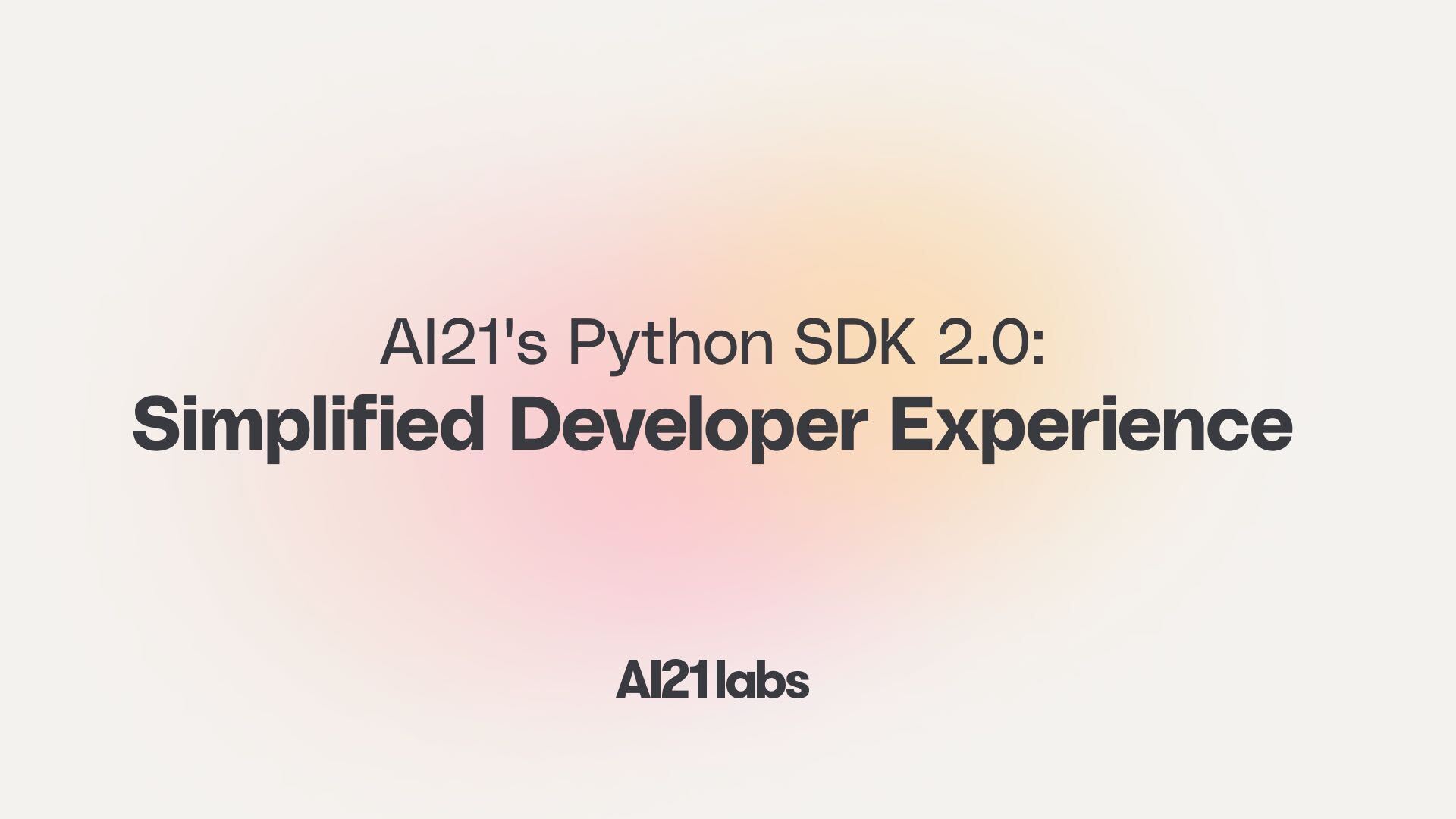 Introducing AI21’s Python SDK 2.0 for a Simplified Developer Experience